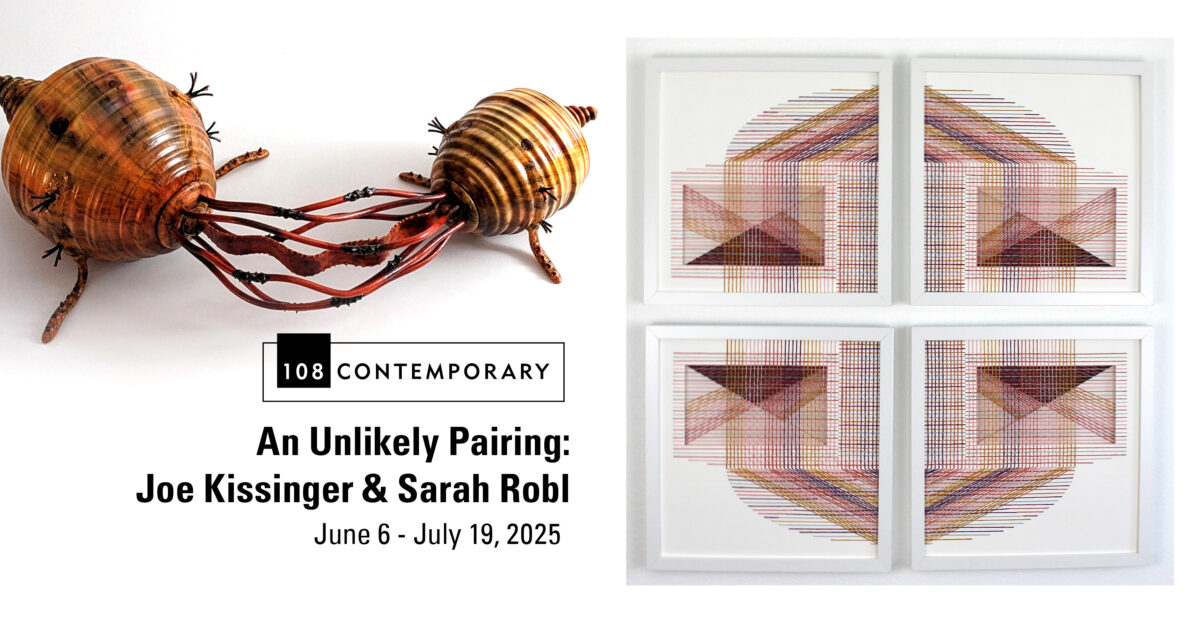 An Unlikely Pairing: Joe Kissinger & Sarah Robl | 108 Contemporary